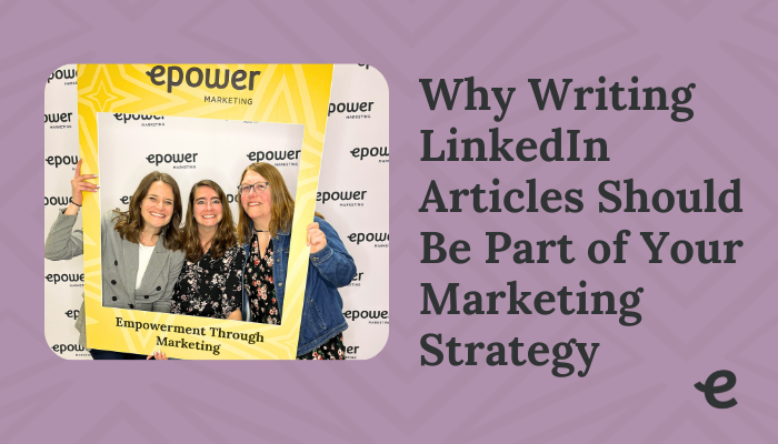 Why Writing LinkedIn Articles Should Be Part of Your Marketing Strategy ...